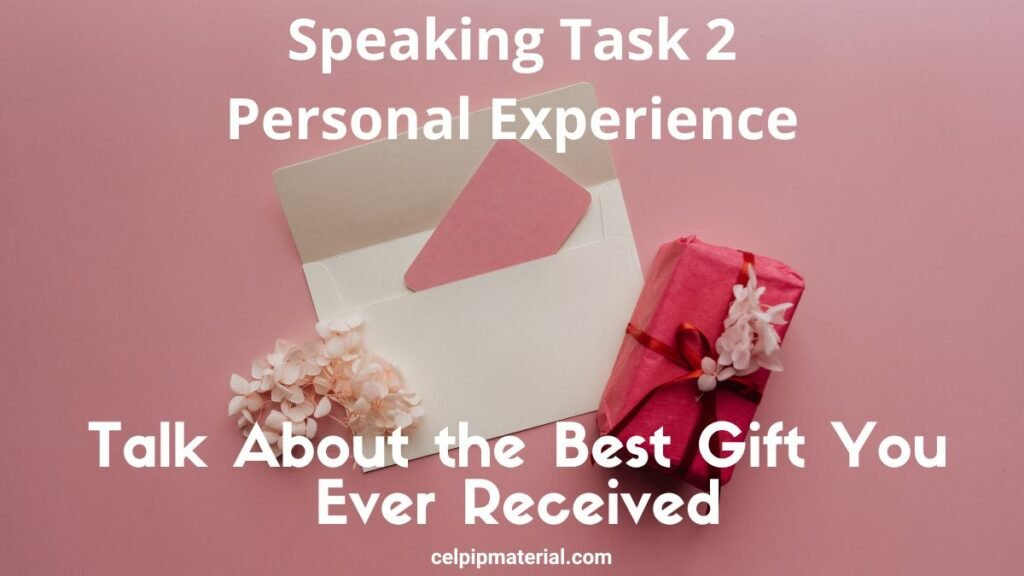 Talk About the Best Gift You Ever Received- CELPIP Speaking